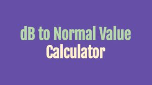 dB to Normal Value Calculator