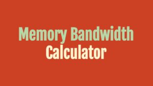 Memory Bandwidth Calculator